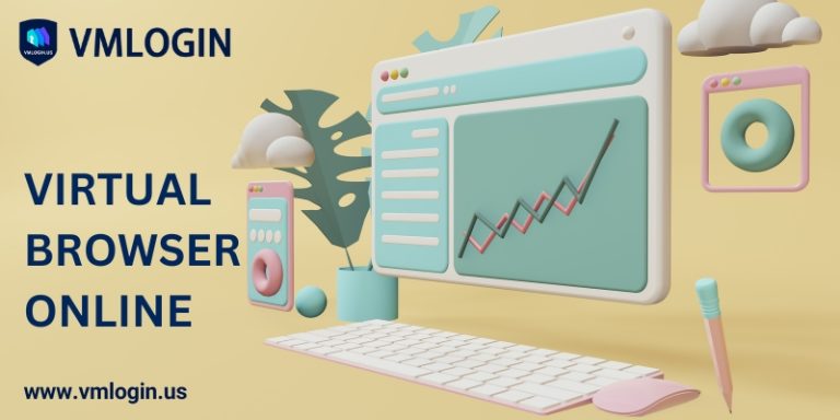 How Virtual Browsers Are Redefining the Internet – vmlogin blog