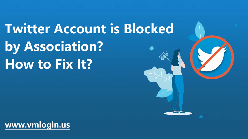 Twitter Account is Blocked by Association. How to Fix It? – vmlogin blog