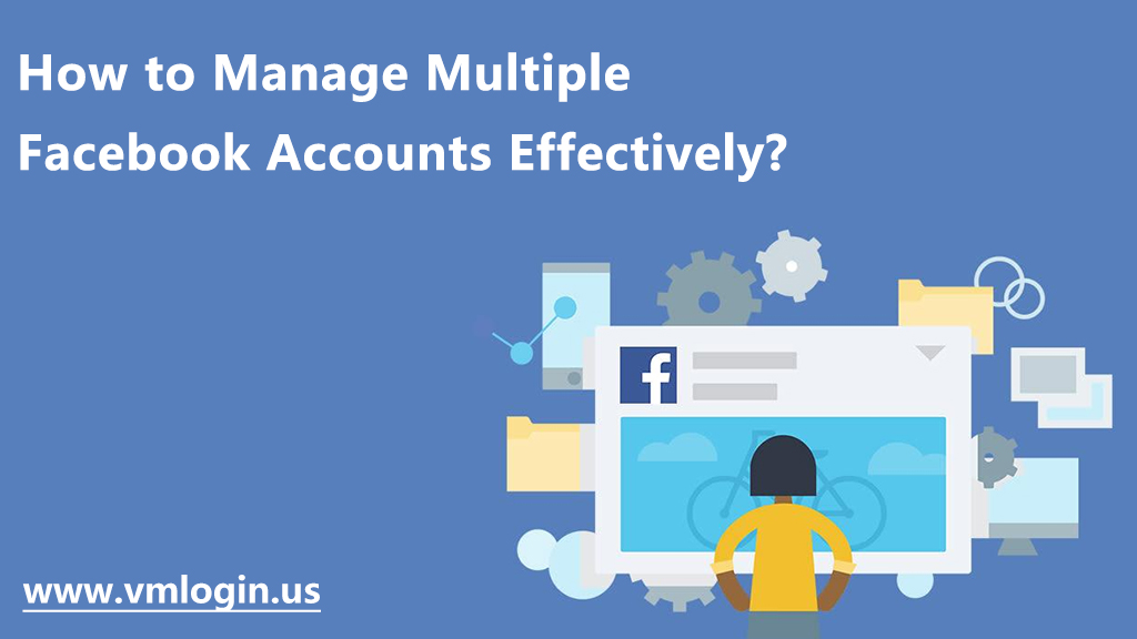 Social Media Marketing: How to Manage Multiple Facebook Accounts ...