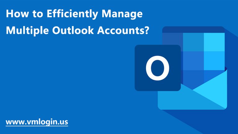 How to Manage Multiple Outlook Accounts Efficiently? – vmlogin blog How to Manage Multiple Outlook Accounts Efficiently? – vmlogin blog