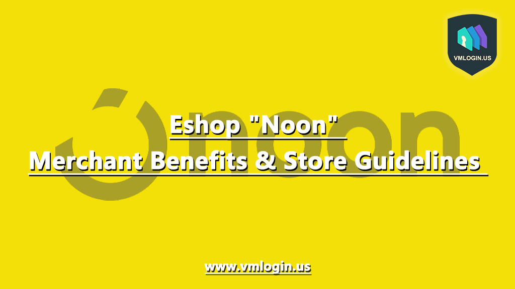 What is Noon? Explore Middle East E-commerce Platform Noon – vmlogin blog