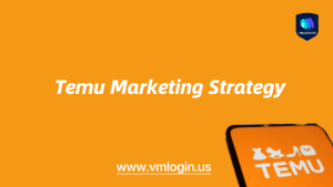 Temu Marketing Strategy: Unlocking Success in Cross-Border E-Commerce – vmlogin blog