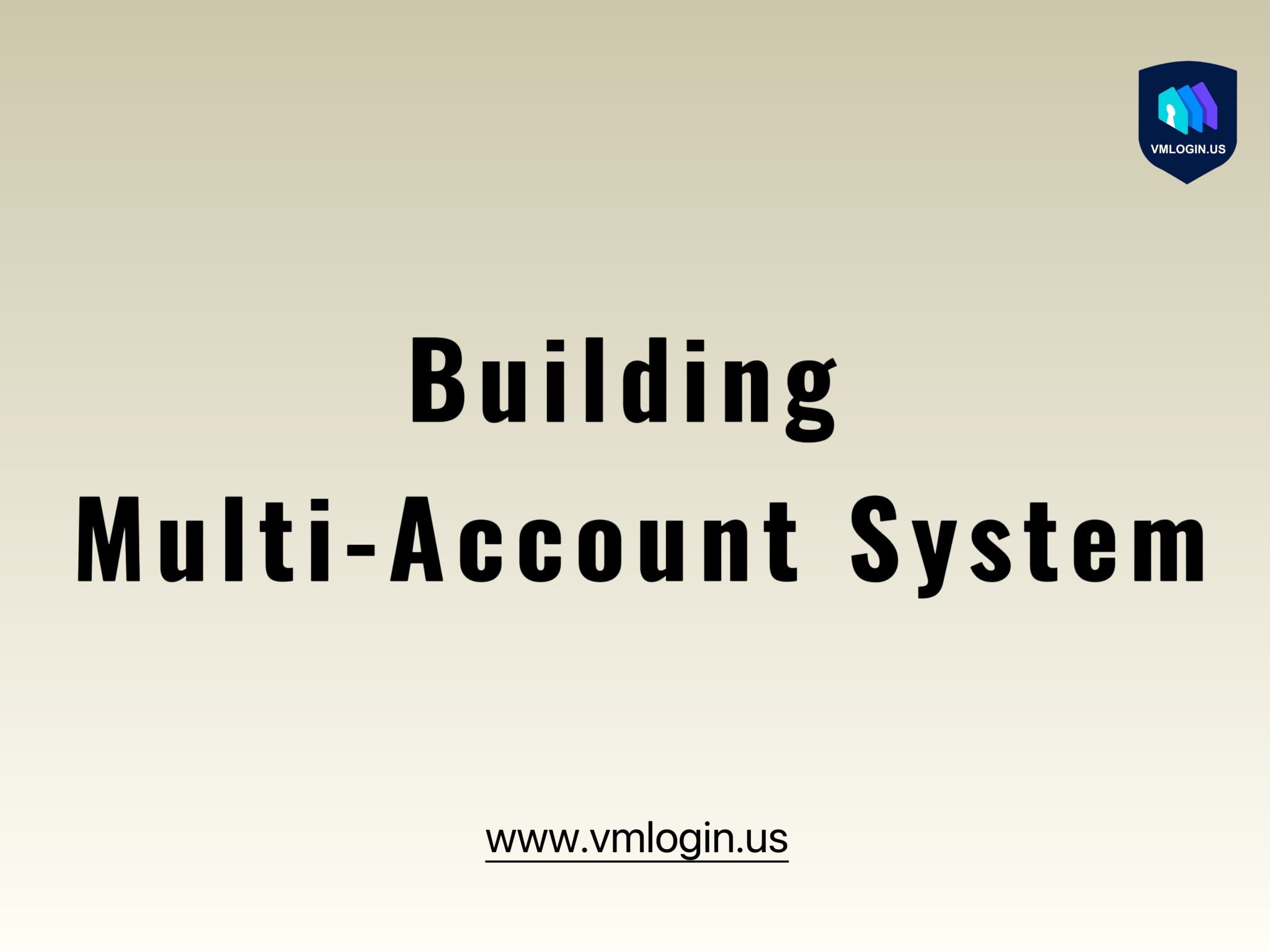 How to Build a Multi-Account System from Scratch: Must-Know Tips for ...